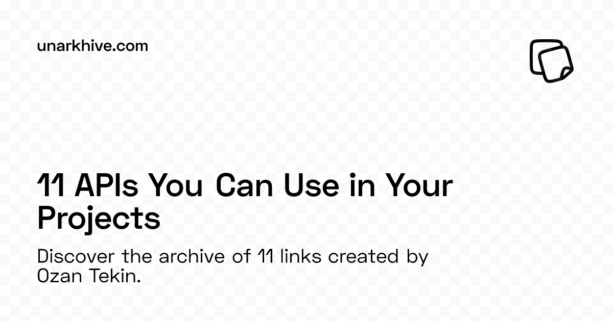 11 APIs You Can Use in Your Projects — Unarkhive